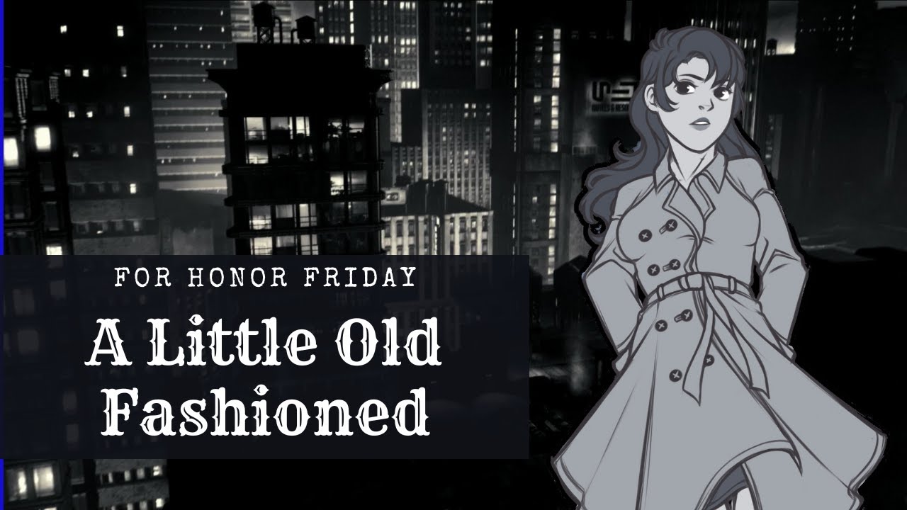 For Honor Friday: A Little Old Fashioned - YouTube