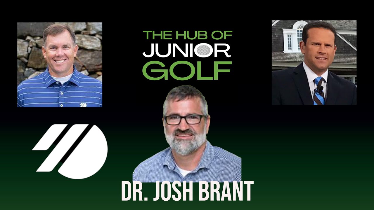 Hub of Junior Golf Podcast Episode 5: Dr. Josh Brant - YouTube