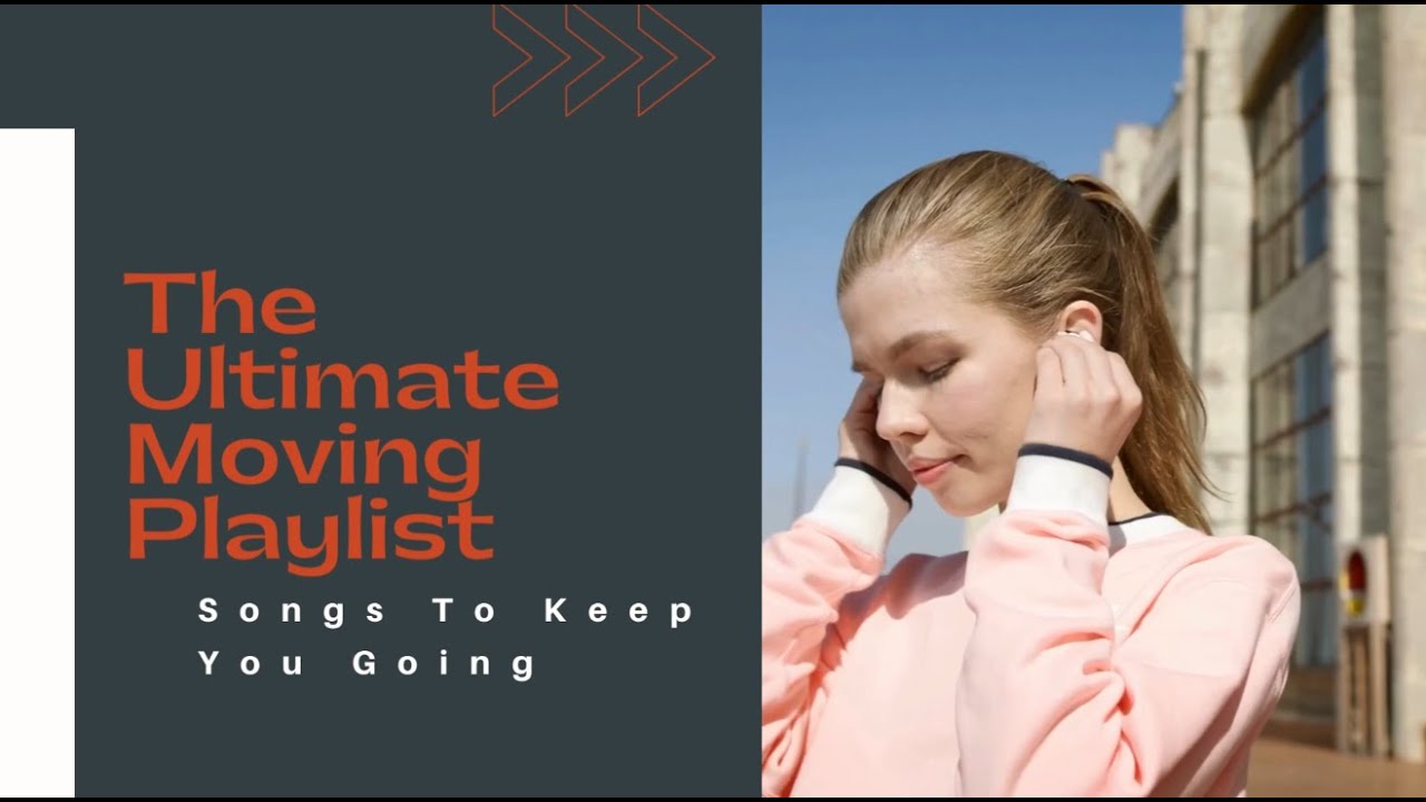 The Ultimate Moving Playlist: Songs To Keep You Going | Better ...