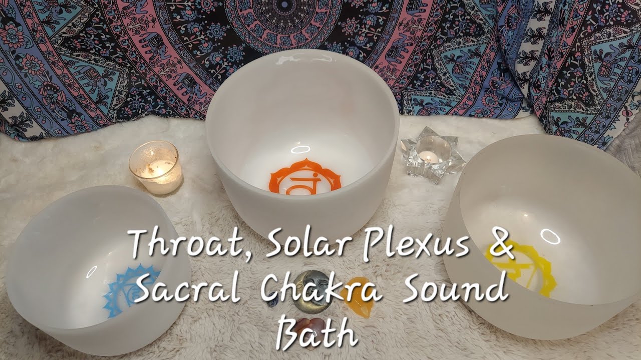 Throat, Solar Plexus & Sacral Chakra Sound Bath - YouTube