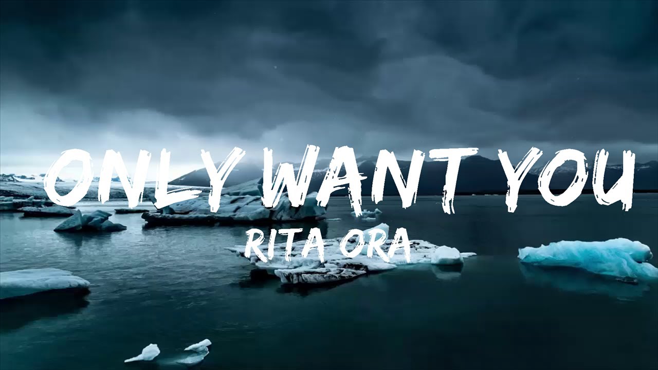 Rita Ora Only Want You Lyrics Feat 6lack Youtube