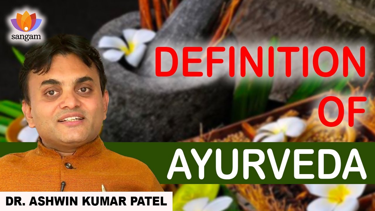 Definition of Ayurveda | Dr. Ashwin Kumar Patel | IITKGP | #sangamtalks - YouTube