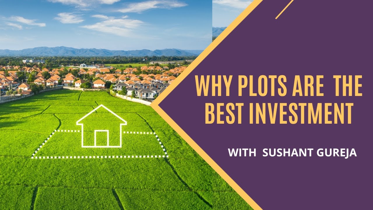 Why Plots are the Best Investment ? | Best Time to Buy Plots | Sushant Gureja | 7503411408 - YouTube