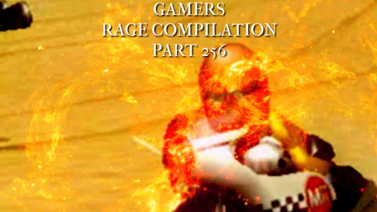Gamers Rage Compilation Part 256 - YouTube