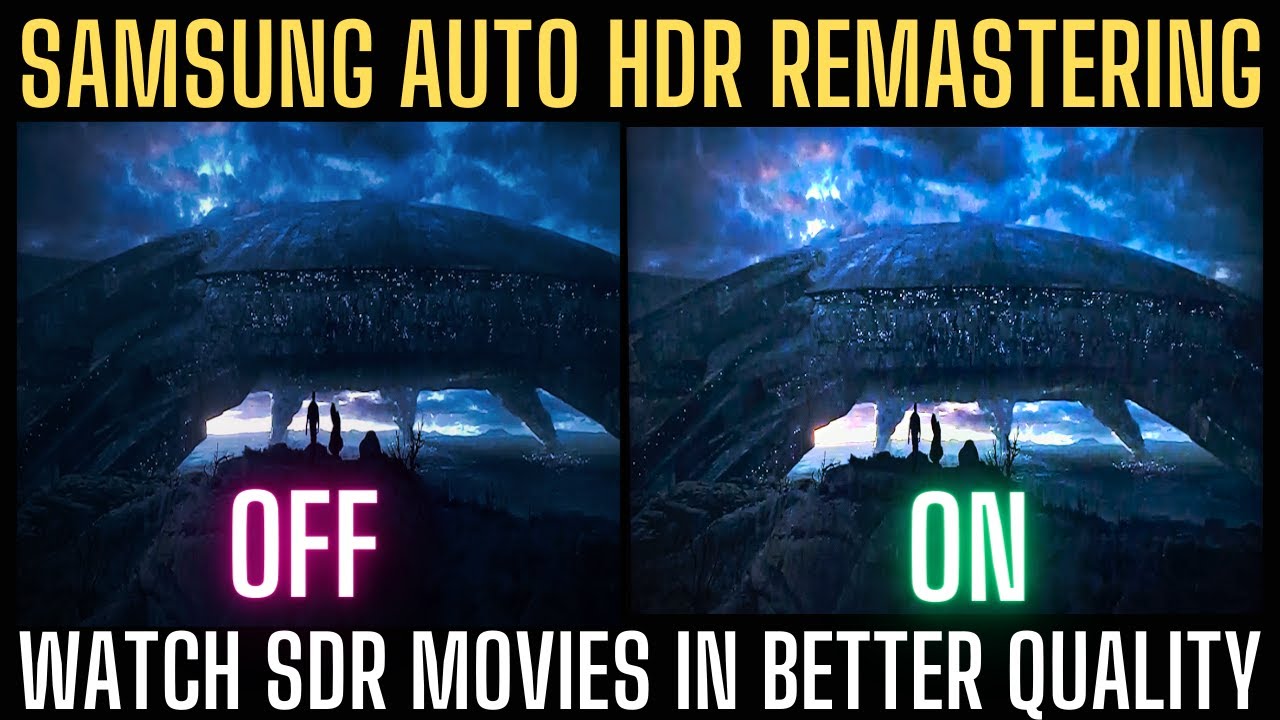 Samsung AUTO HDR: see the difference in Remastering your SDR Movies ...
