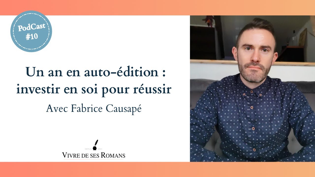 Un an en auto-édition : investir en soi pour réussir, avec Fabrice Causape - YouTube