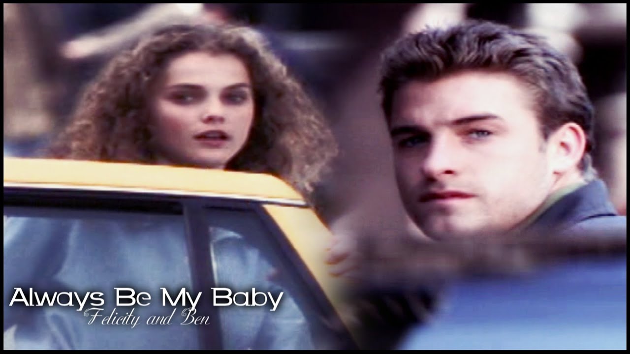 Felicity and Ben || Always Be My Baby - YouTube