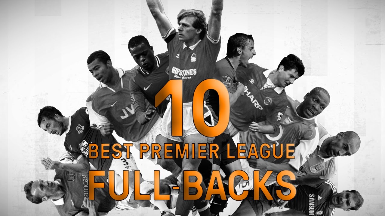 The Premier League's 10 Best Full-Backs Of All Time - YouTube