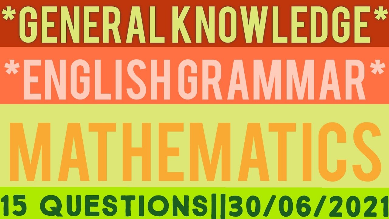 General knowledge||English Grammar||Mathematics ৰ 15 টা প্ৰশ্ন আৰু উত্তৰ।(৩০/০৬/২১) - YouTube