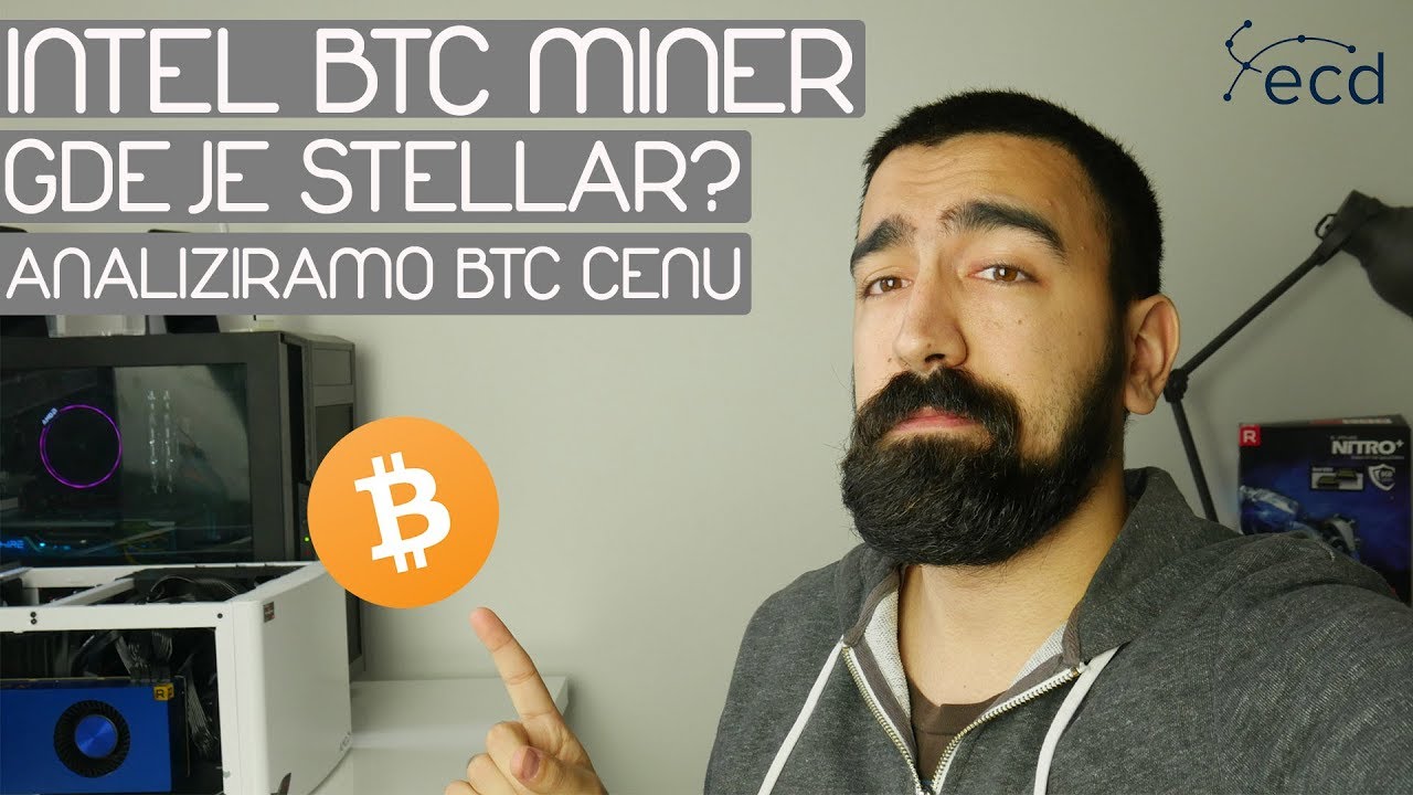 Intel BTC Miner, Gde je Stellar? BTC Cena | Cryptoportfolio - YouTube