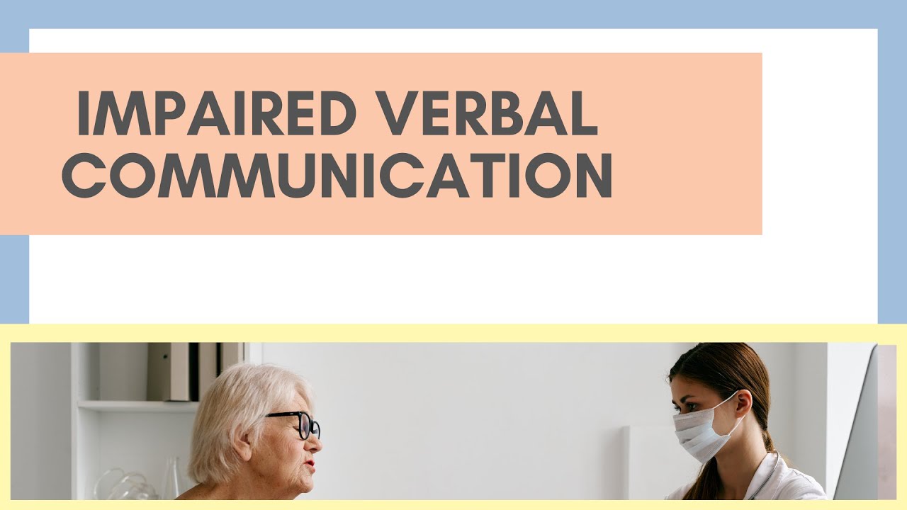 IMPAIRED VERBAL COMMUNICATION - YouTube