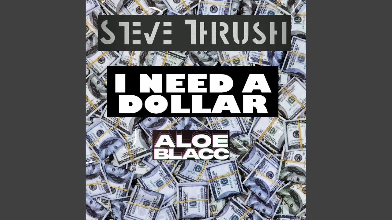 I NEED A DOLLAR - YouTube