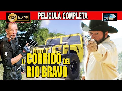 🎥  EL CORRIDO DEL RIO BRAVO - PELICULA COMPLETA NARCOS | Ola Studios TV 🎬