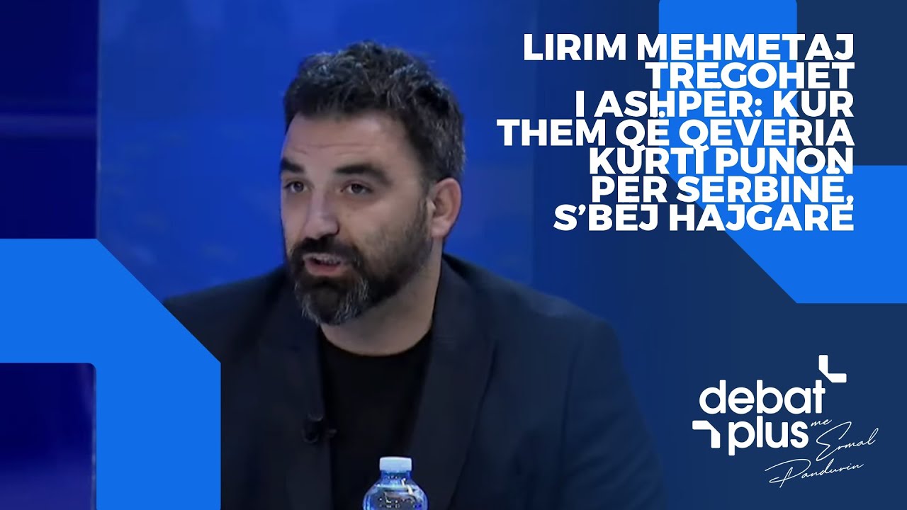 Lirim Mehmetaj tregohet i ashpër: Kur them që Qeveria Kurti punon për ...