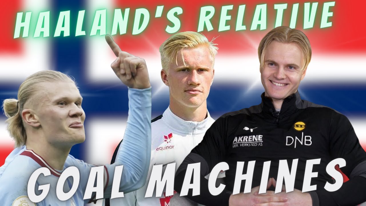HAALAND'S FAMILY LEGACY: GOAL-SCORING DNA! Haaland, Brunes, Tjaland ...