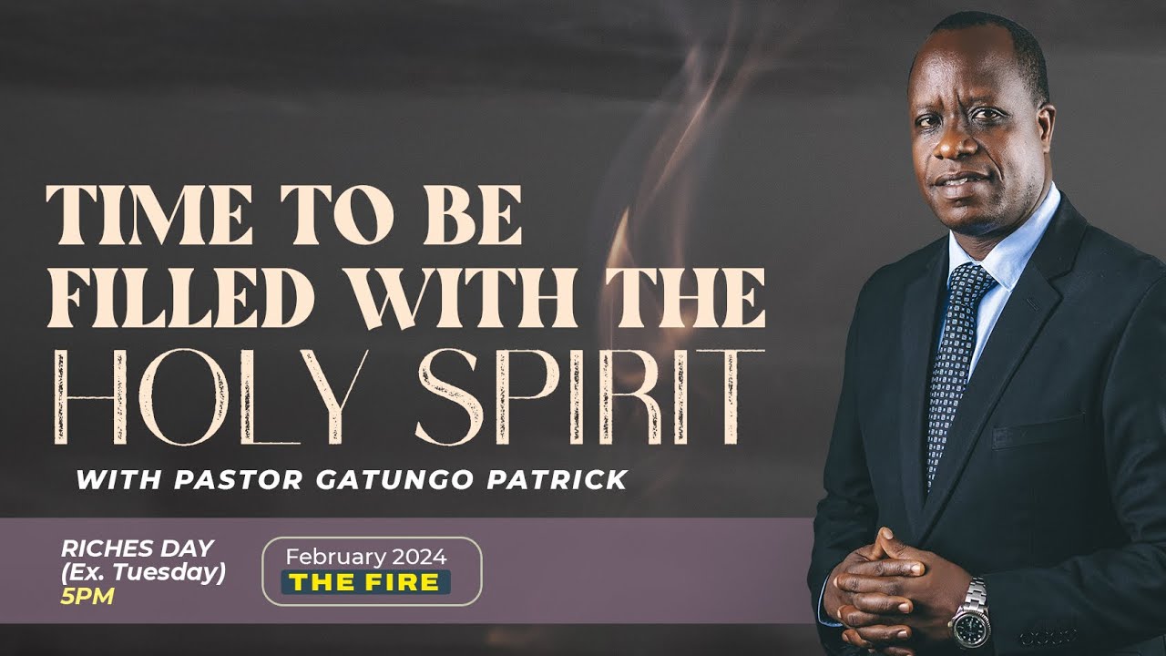 Time to be filled with the Holy Spirit With Pastor Patrick GATUNGO ...