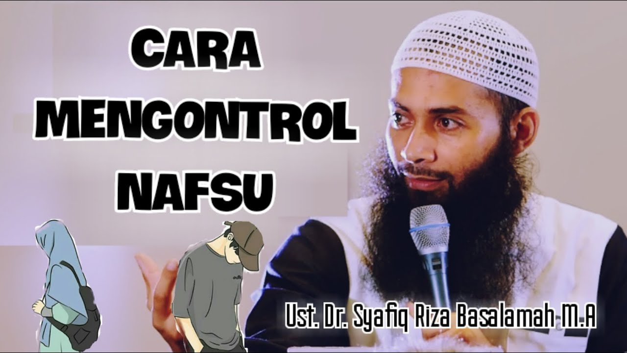 CARA MENGONTROL NAFSU | Ust. Riza Basalamah - YouTube