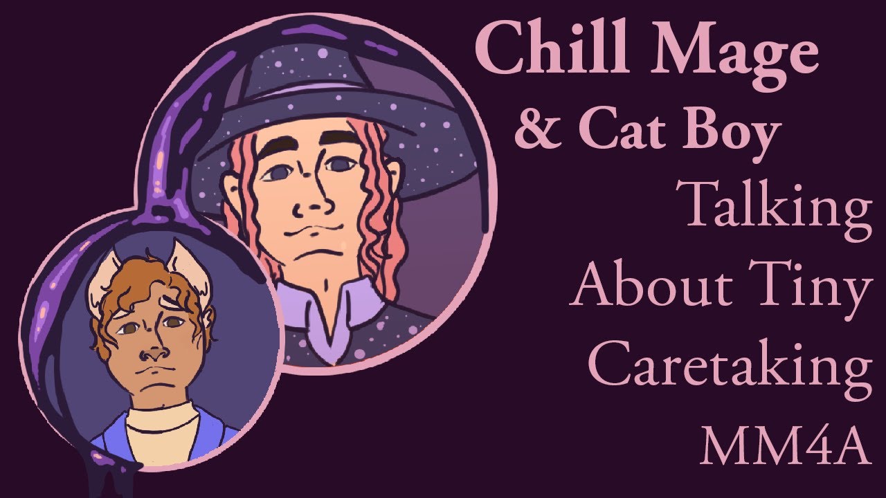 [ASMR] [MM4A] Chill Mage and Cat Boy Talk About Caring for a Tiny ...