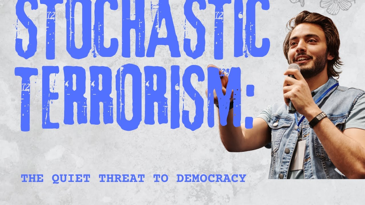 Understanding Stochastic Terrorism: A Hidden Threat to Democracy - YouTube