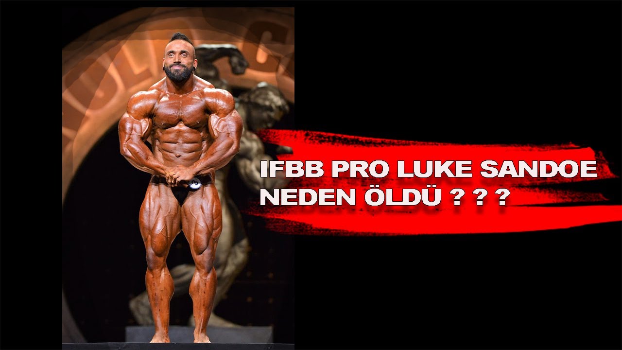 İfbb Pro Vücut Geliştirmeci Luke Sandoe Neden Öldü? - YouTube