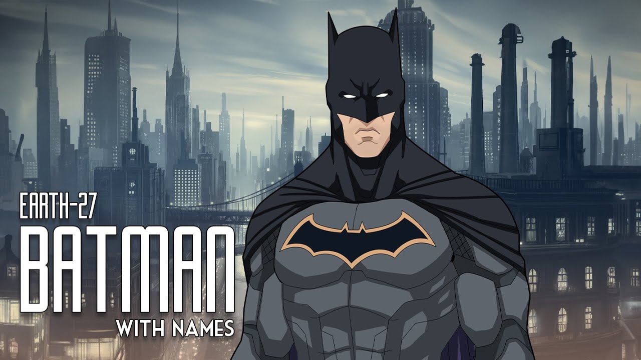Earth-27 BATMAN (with names) - YouTube