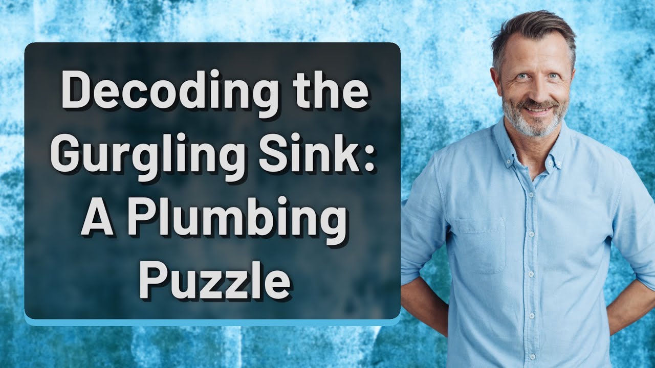 Decoding the Gurgling Sink: A Plumbing Puzzle - YouTube