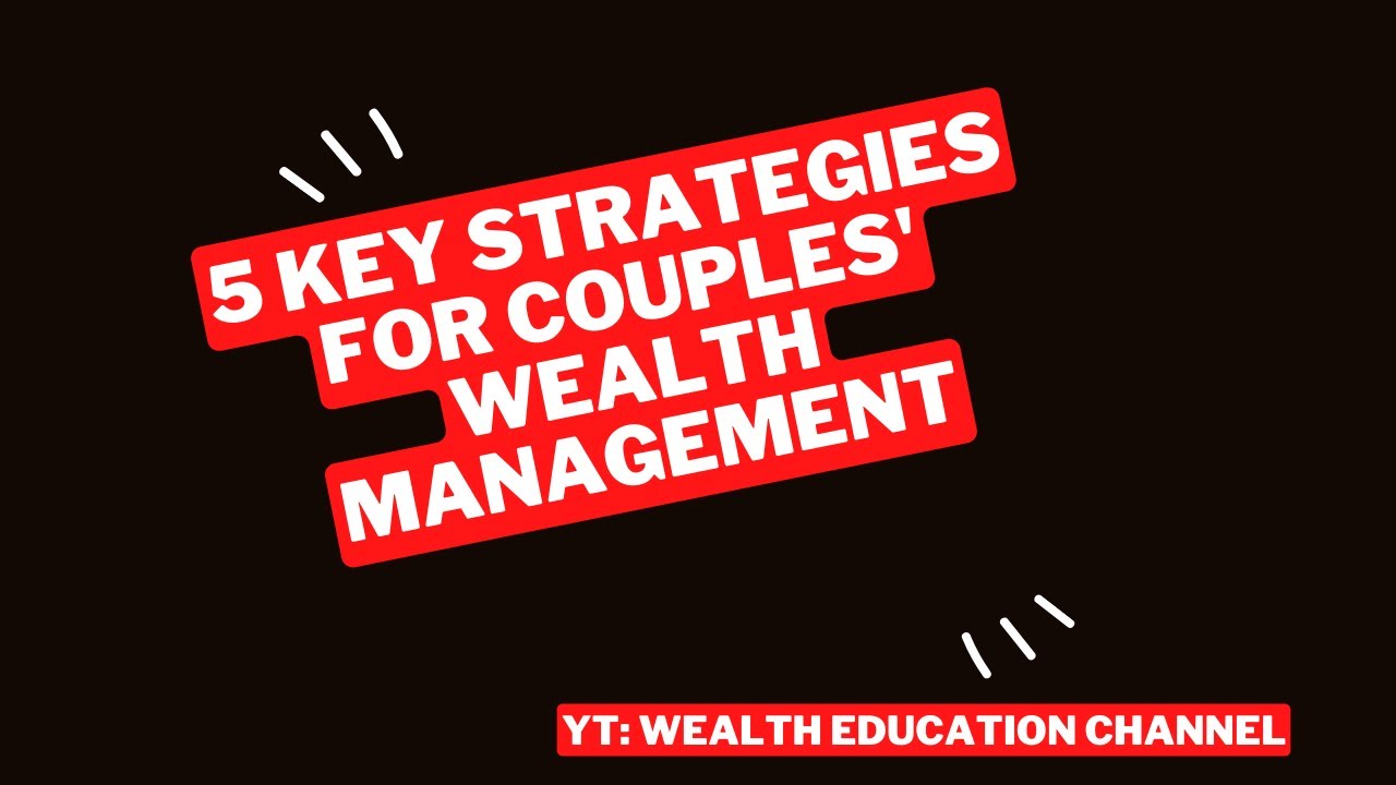 5 Key Strategies for Couples' Wealth Management - YouTube
