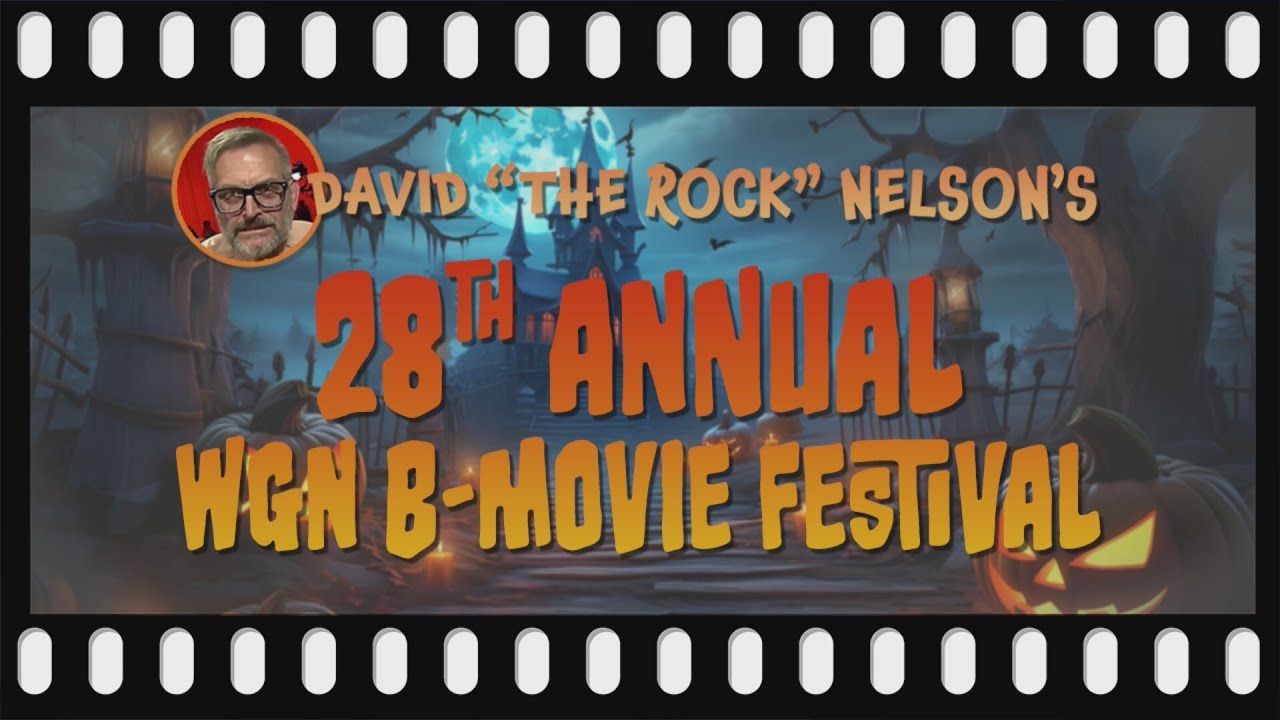 The 28th Annual WGN David 'The Rock' Nelson Halloween B-Movie Festival ...