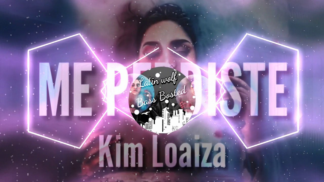 Me Perdiste Kim Loaiza bass boosted - YouTube