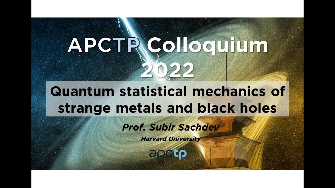 Quantum statistical mechanics of strange metals and black holes —Subir ...