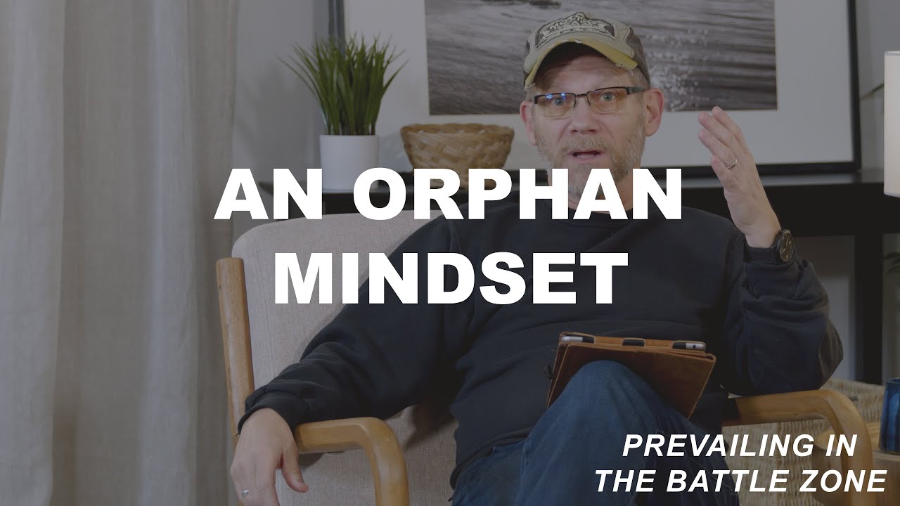 Prevailing in the Battle Zone - An Orphan Mindset - YouTube