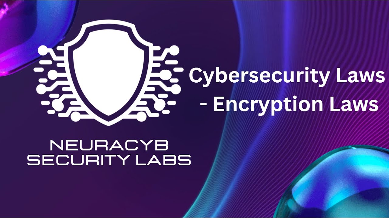 NeuraCyb Cybersecurity Laws Encryption Law - YouTube