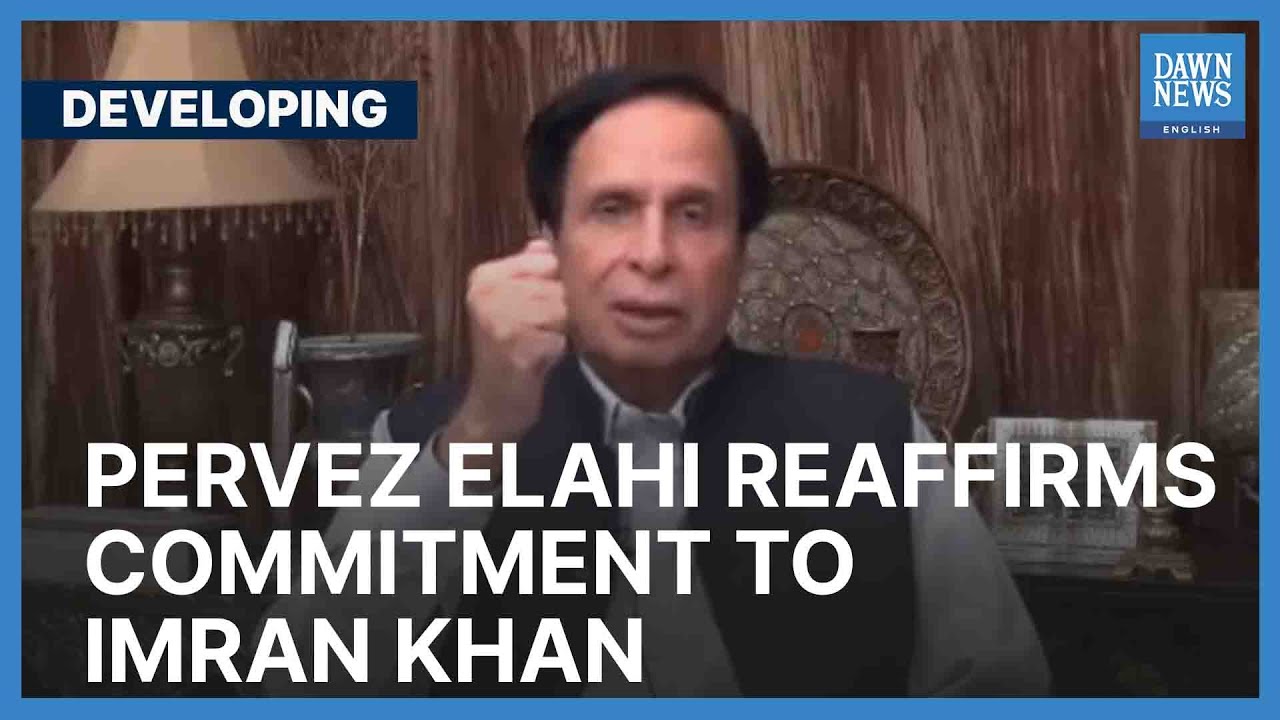 ‘Standing With Imran Khan Like A Wall’, Vows Parvez Elahi | Developing ...