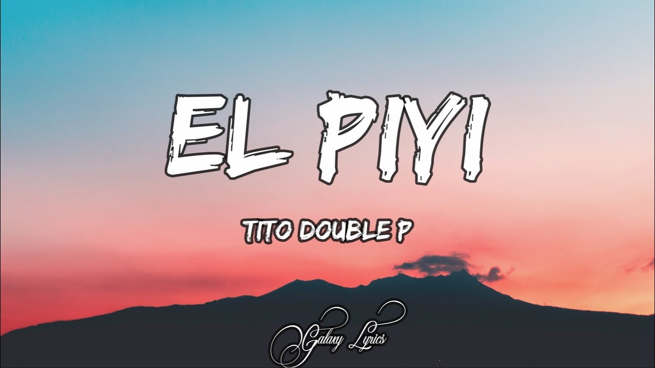 Tito Double P - EL PIYI (LETRA)🎵 - YouTube