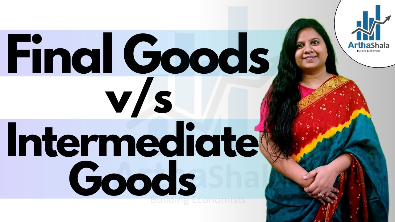 Final Goods vs Intermediate Goods|Indian Economic Service|UPSC ...