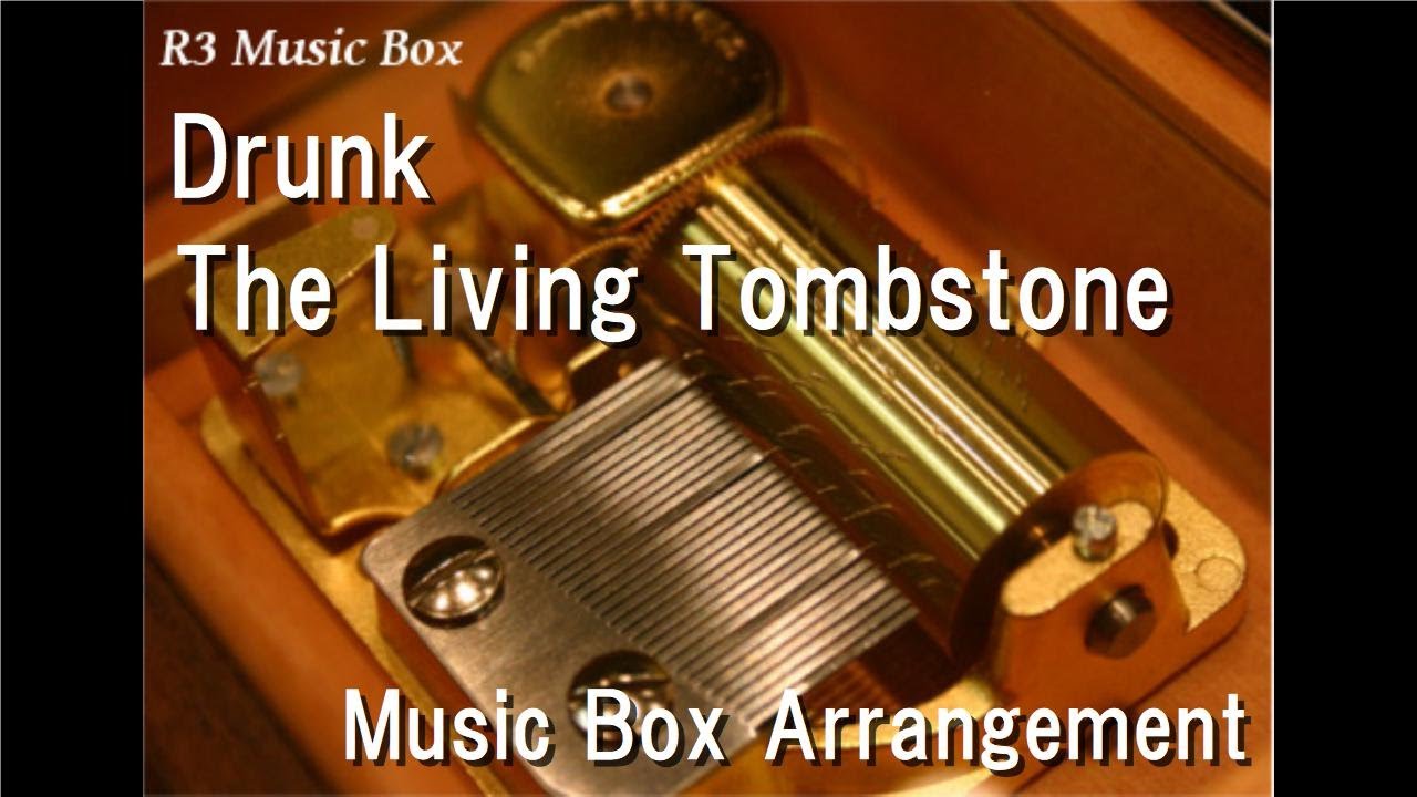 Drunk/The Living Tombstone [Music Box] - YouTube