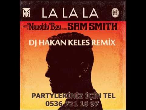 Naughty Boy ft. Sam Smith - La La La (DJ Hakan Keles Remix)