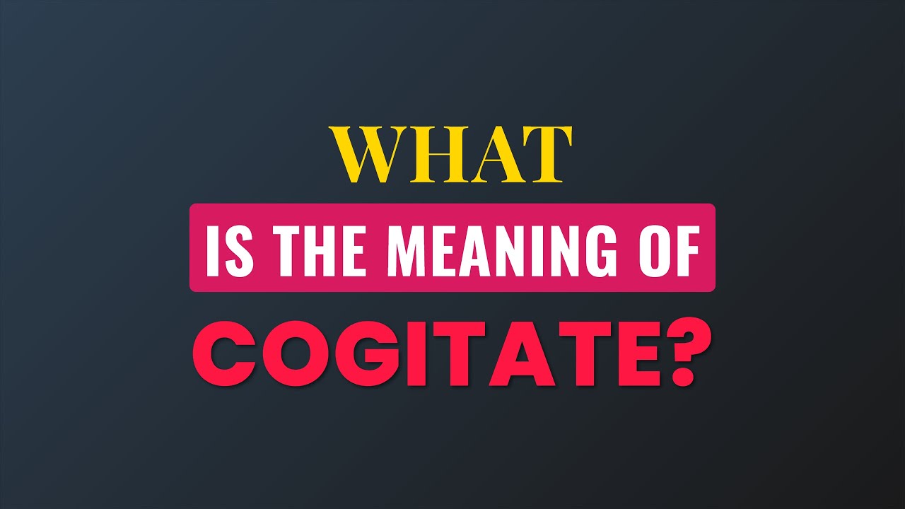 What is the meaning of Cogitate? - YouTube