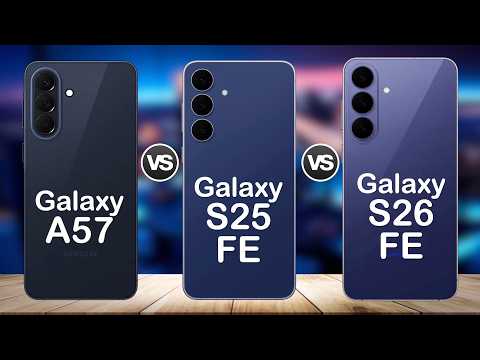 Galaxy A57 vs S25 FE vs S26 FE | Biggest Differences & Best Value!