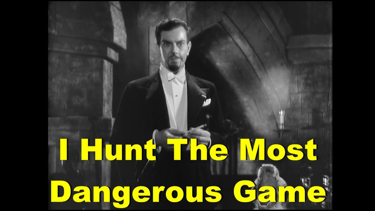 "I HUNT THE MOST DANGEROUS GAME" (The Most Dangerous Game - 1932 ...