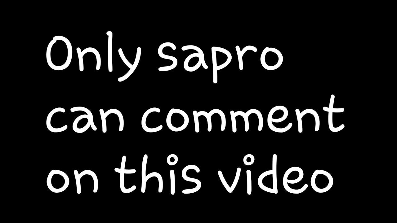Only sapro can comment on this video - YouTube