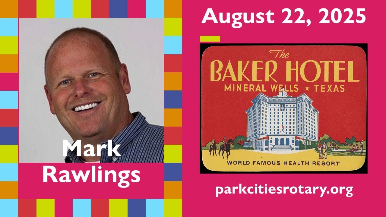 August 22, 2025 Club Meeting - Mark Rawlings, The Baker Hotel in ...