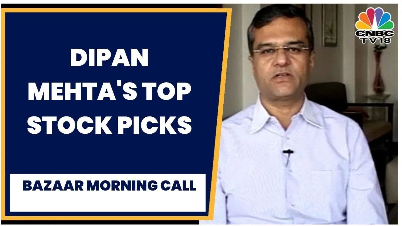 Dipan Mehta On The Cues To Watch & Top Stock Picks For Today | Bazaar ...