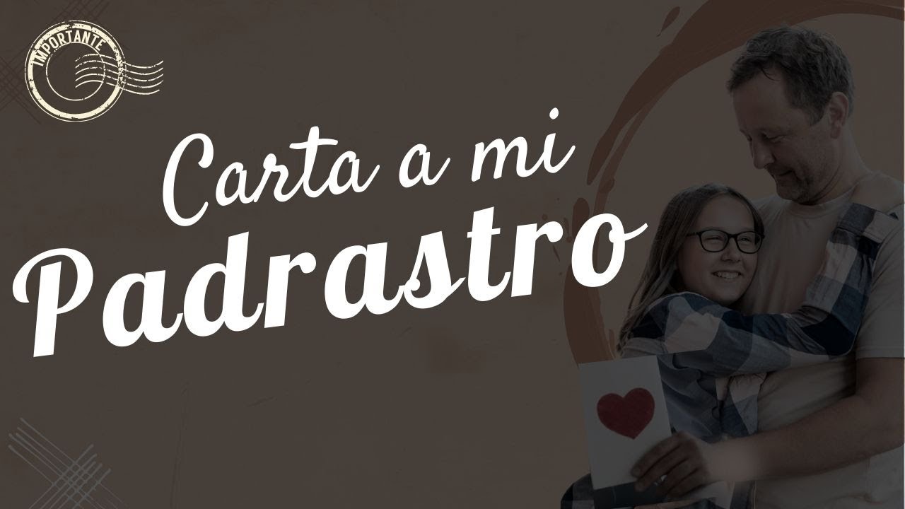 Carta a mi padrastro 💌 | Palabras de Agradecimiento a un Papá que me ...