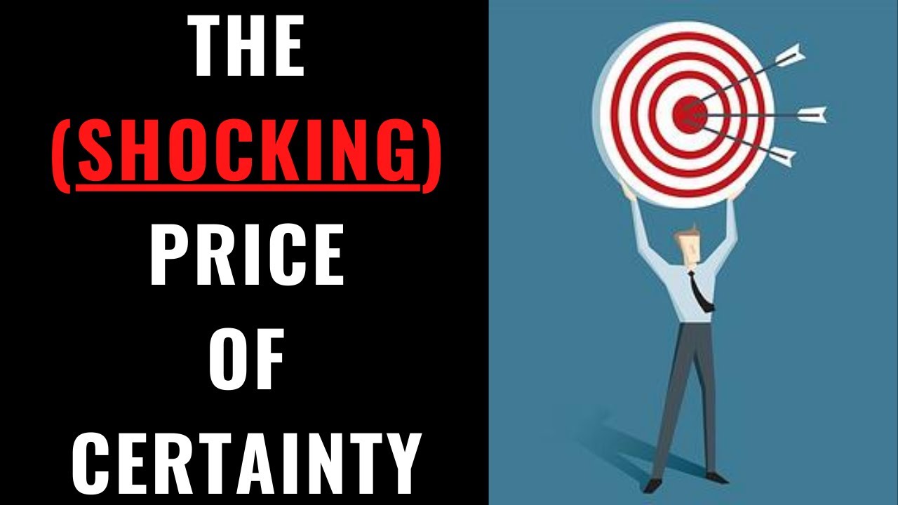 The TRUE COST Of Certainty YouTube the-true-cost-of-certainty-youtube