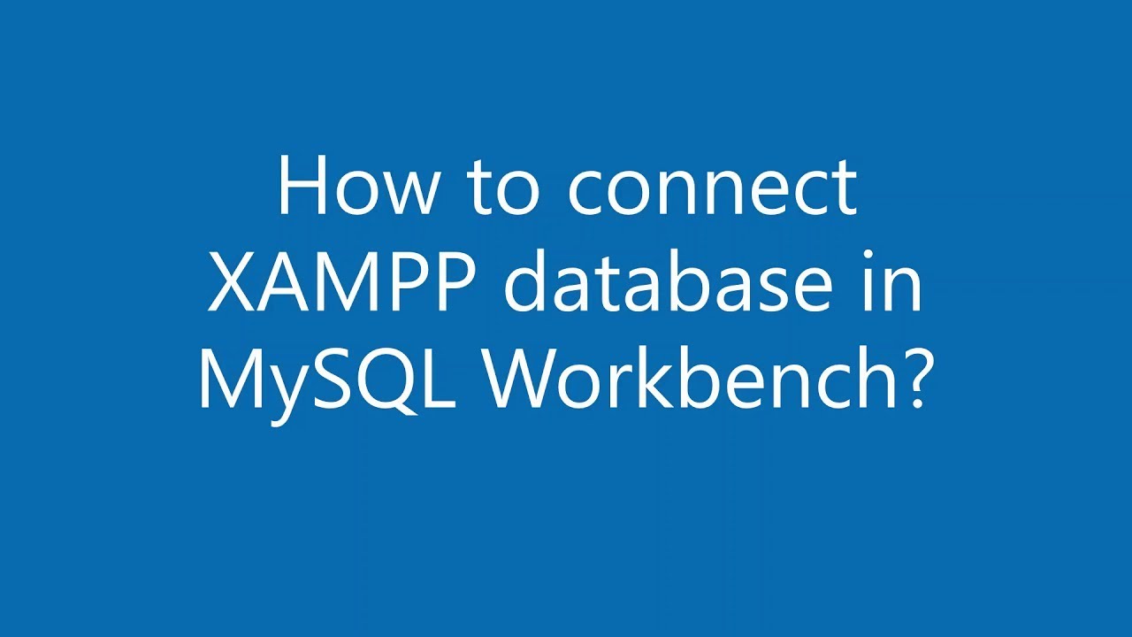How To Make Connection Between Xampp And Mysql Workbench And How To Run Queries Using Only Xampp