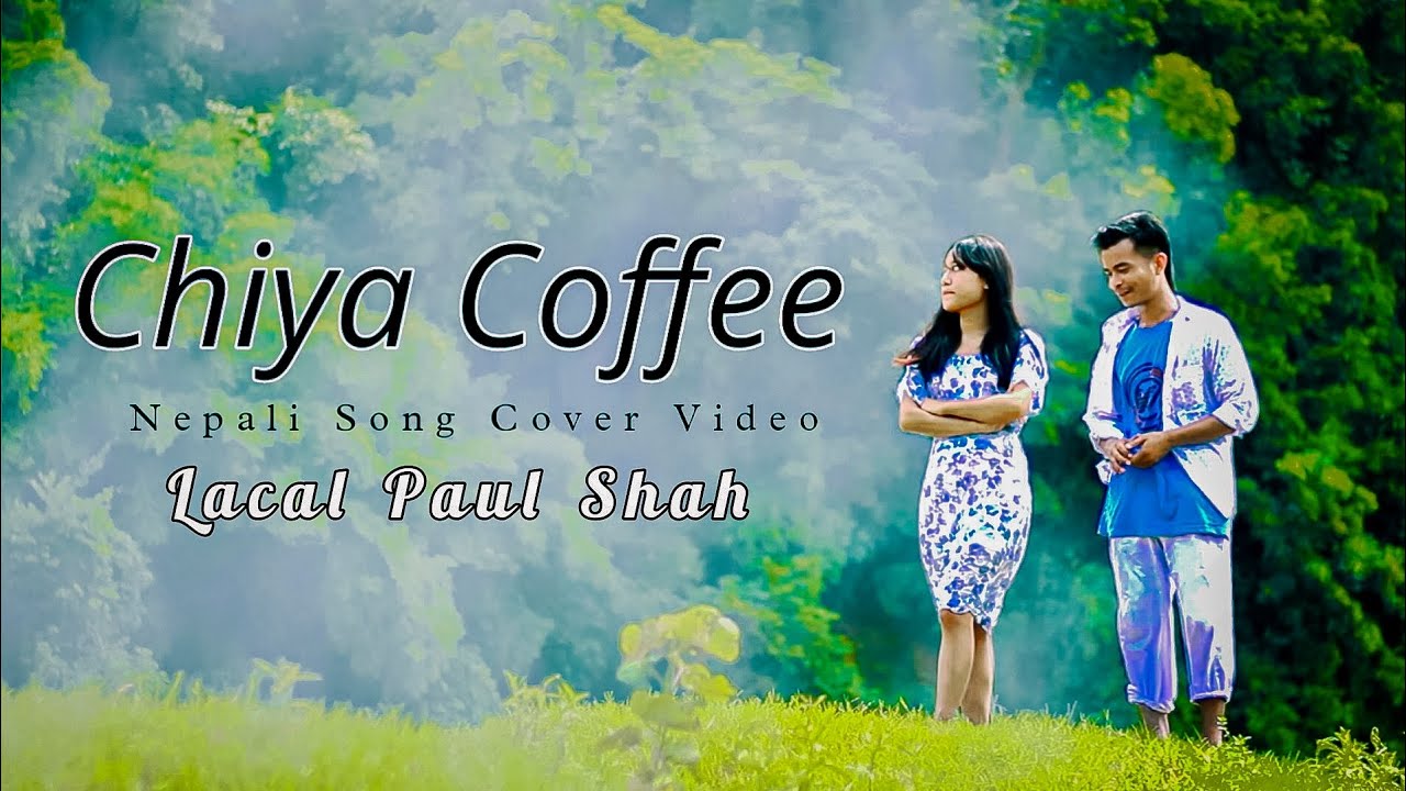 Chiya Coffee Nepali Song Cover video |Garo Hills Local Paul Shah Coming ...