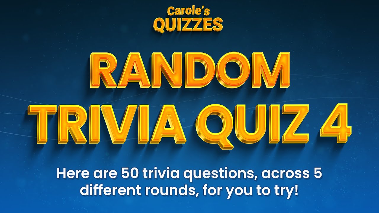 Totally Random General Knowledge Trivia Quiz 4 : 50 Questions In 5 ...