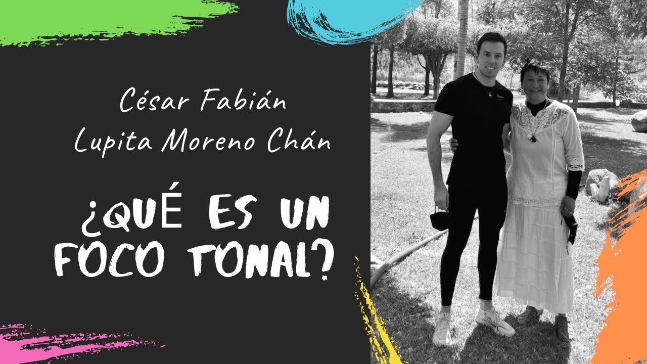 ¿Qué es un Foco Tonal? con Lupita Moreno Chán y César Fabián - Hablemos ...