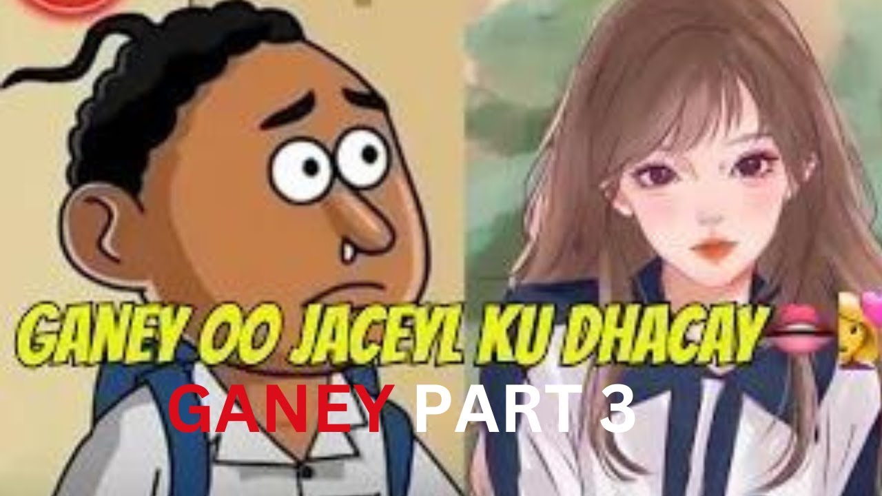 Fiiri: GANEY IYO JACEYKA KU DHACAYL, 👄💑 ( SOMALI CARTOON #4k) #Ganey # ...